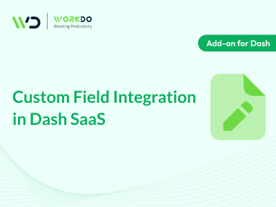 Custom Field Integration In Dash SaaS - WorkDo.io
